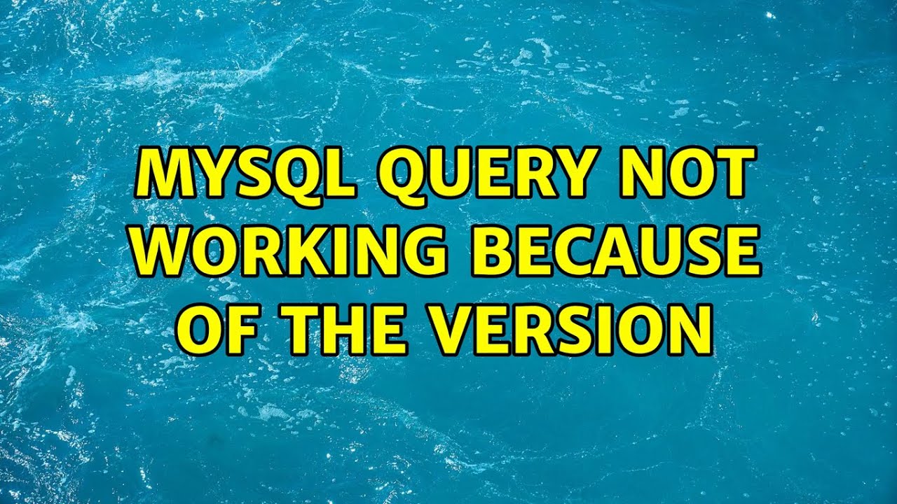 MySQL query not working because of the version