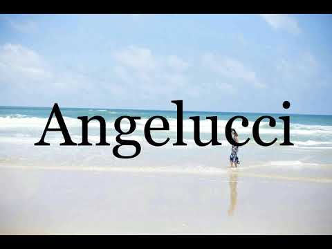 How To Pronounce Angelucci🌈🌈🌈🌈🌈🌈Pronunciation Of Angelucci