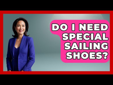 Do I Need Special Sailing Shoes? - Boat Life Masters