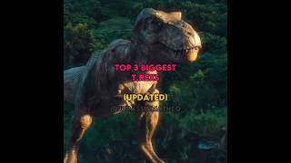 Top 3 biggest T.rexs ☠️(updated) #jurassicworld #jurassicpark #edit #shorts #top3 #rexy #jurassic