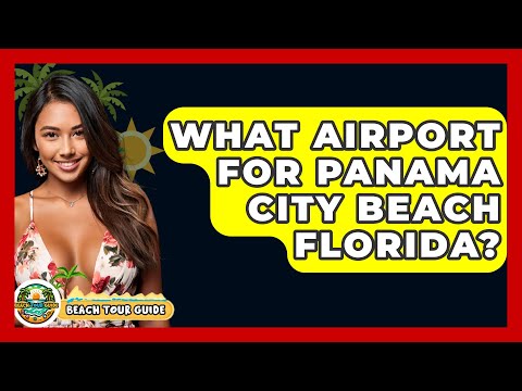 What Airport For Panama City Beach Florida? - Beach Tour Guide