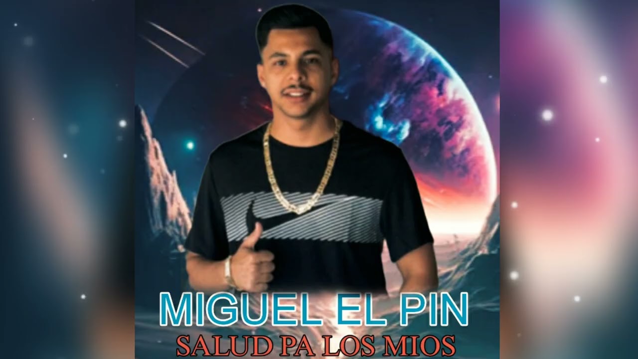 MIGUEL EL PIN - SALUD PA LOS MIOS