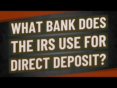 What bank does the IRS use for direct deposit?