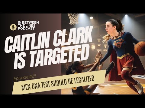 Catlin Clark Is Getting Targeted! | Men's DNA Test Should Be Law | NBA Finals