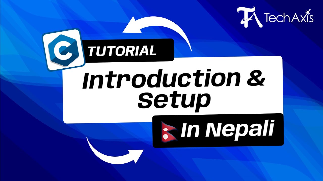 Introduction & Setup | C Programming Nepali Tutorial - TechAxis