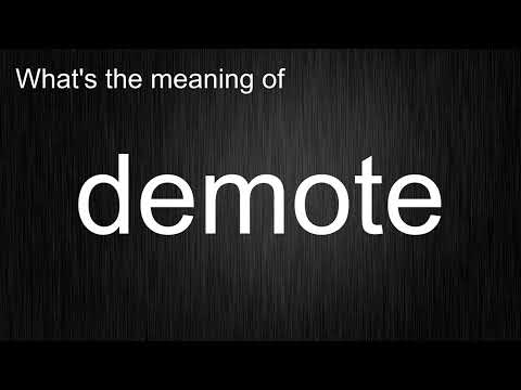 What's the meaning of "demote", How to pronounce demote?
