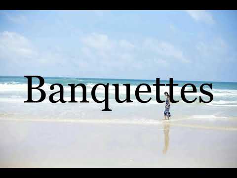 How To Pronounce Banquettes🌈🌈🌈🌈🌈🌈Pronunciation Of Banquettes