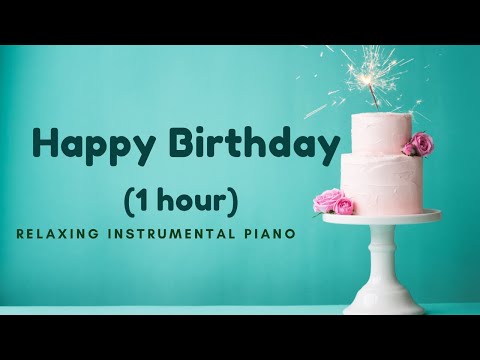 (1HOUR) Happy Birthday Song | Relaxing Piano Instrumental | Sheet Music Available