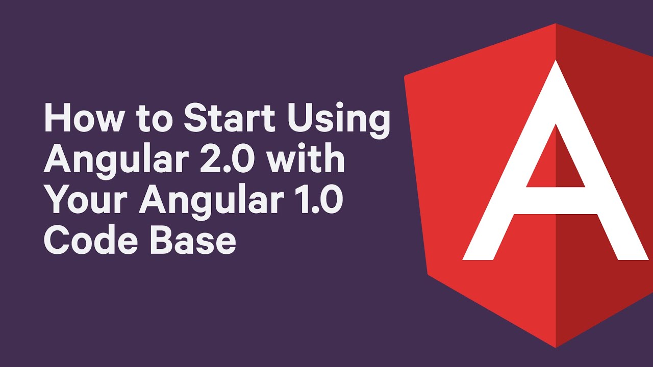 Tutorial: How to Start Using Angular 2 with Your Angular 1.X Code Base