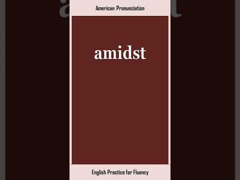 amidst, How to Say or Pronounce AMIDST in American, British English, Pronunciation