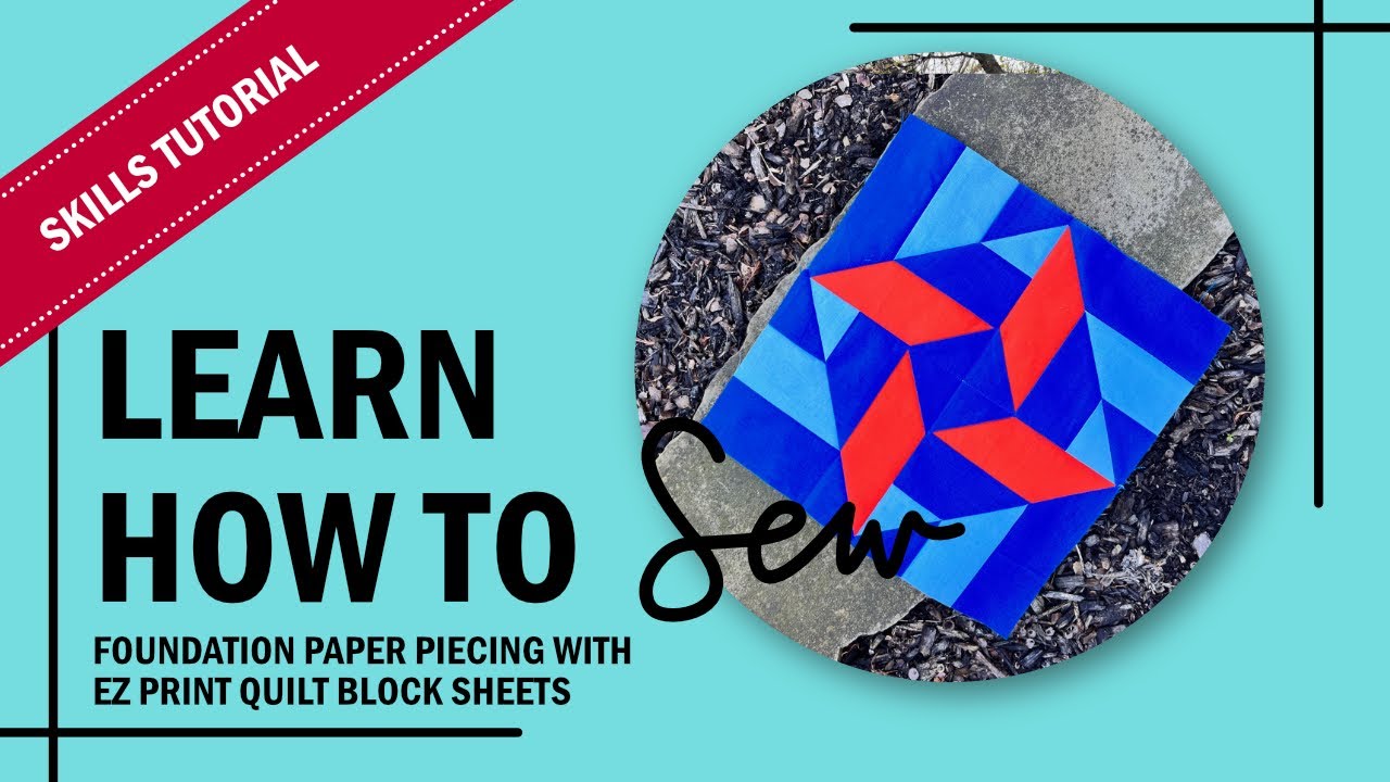 Foundation Paper Piecing with EZ Print Quilt Block Sheets