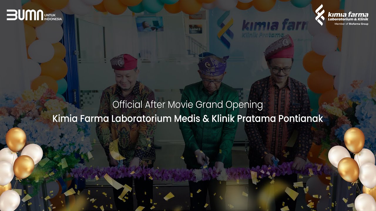Official After Movie | Grand Opening Kimia Farma Laboratorium Medis & Klinik Pratama Pontianak