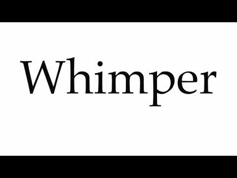 How to Pronounce Whimper