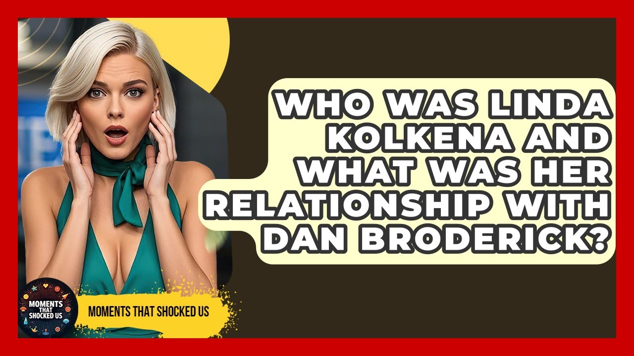 Who Was Linda Kolkena And What Was Her Relationship With Dan Broderick? - Moments That Shocked Us