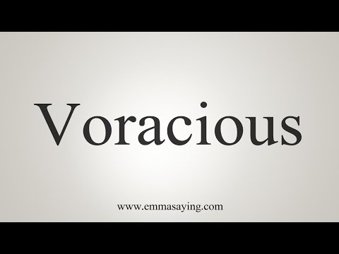 How To Say Voracious