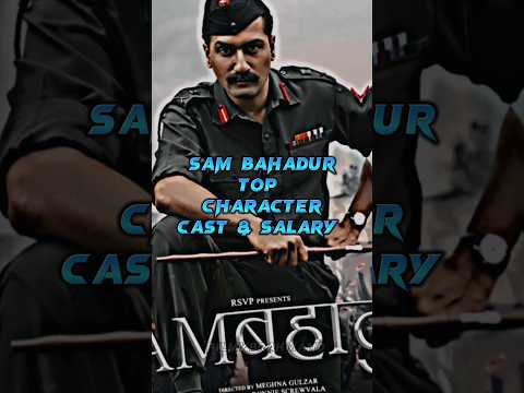 SAM BAHADUR TOP CHARACTERS CAST & SALARY ✨🔥 #shorts #vikkykaushal #sambahadur #bollywood