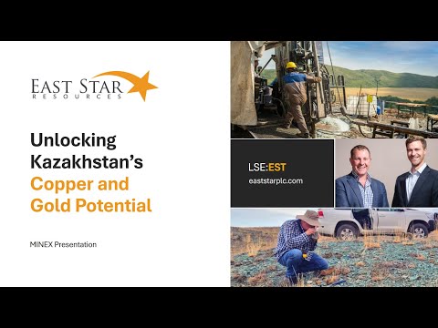EAST STAR RESOURCES PLC - Unlocking Kazakhstan’s Copper and Gold Potential