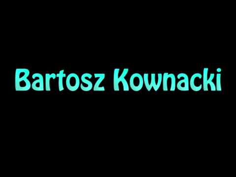 Learn How To Pronounce Bartosz Kownacki