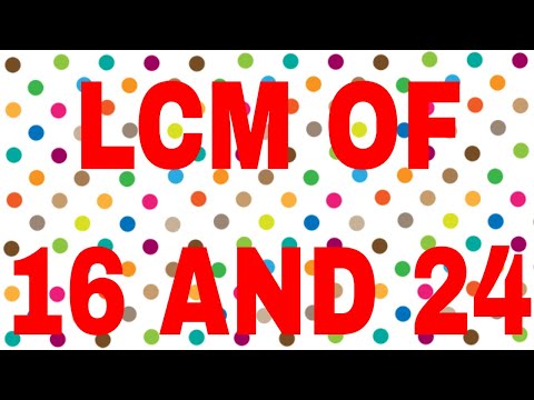 LCM of 16 and 24