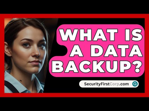 What Is A Data Backup? - SecurityFirstCorp.com