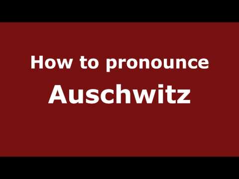 How to Pronounce Auschwitz - PronounceNames.com