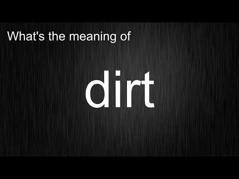 What's the meaning of "dirt", How to pronounce dirt?