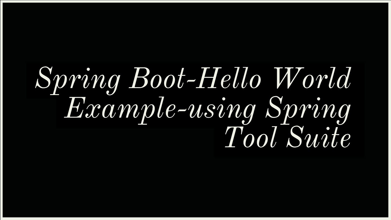 Hello World Example of Spring Boot using Spring Tool Suite