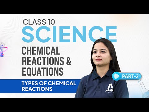 Chemical Reactions & Equations | Types of Chemical Reactions | Class 10th Science