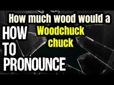 How To Pronounce How Much Wood Would a Woodchuck Chuck? (CORRECTLY) Meaning & Pronunciation