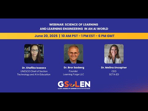 GSoLEN Webinar. Learning Engineering and the Science of Learning in an AI World. June 20, 2025