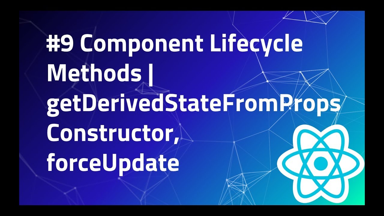 #9 Component Lifecycle Methods | getDerivedStateFromProps | forceUpdate | React Tutorials