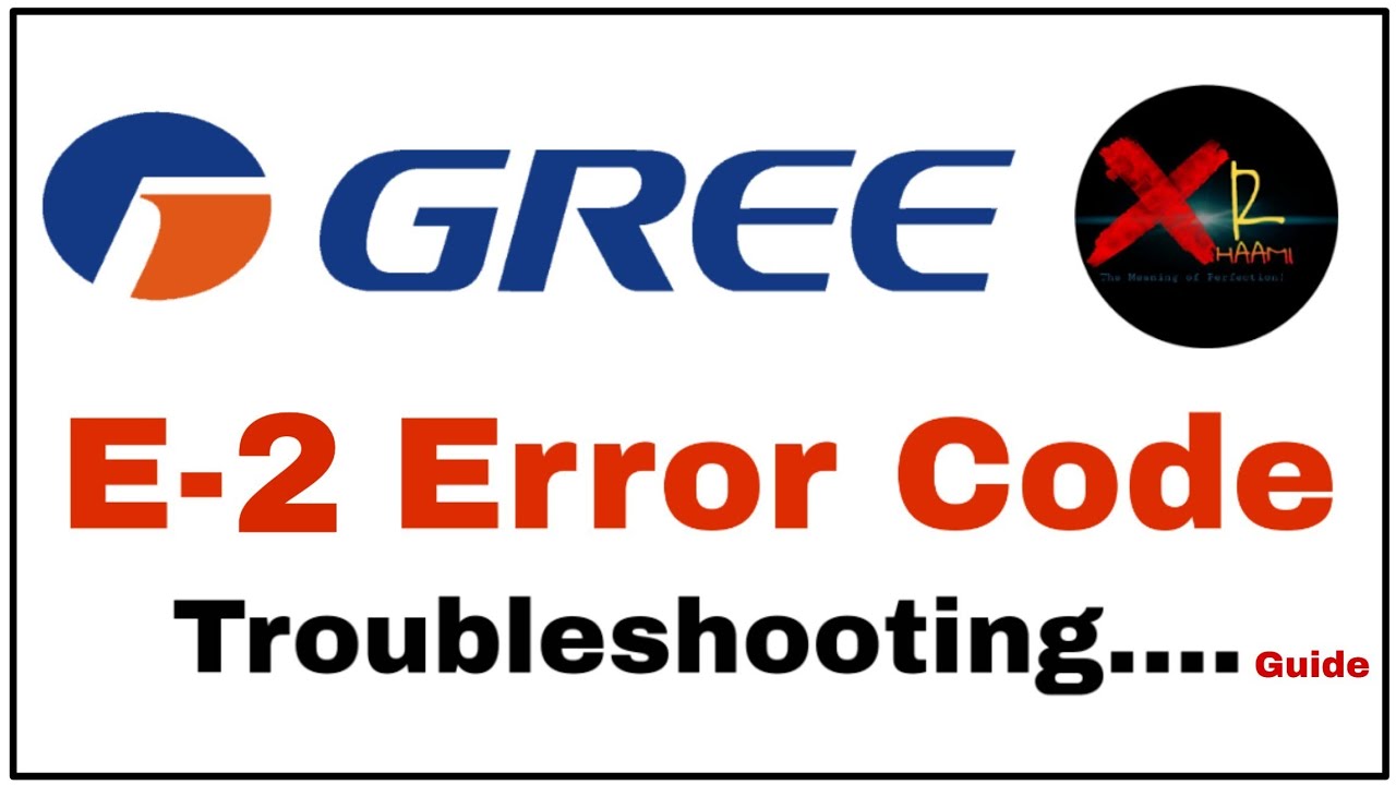 E2 Error Code Gree Inverter Air Conditioner | Troubleshooting Guides |