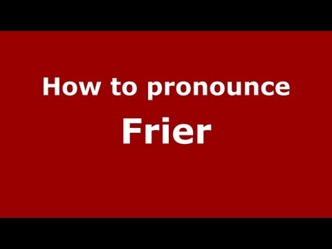 How to Pronounce Frier - PronounceNames.com