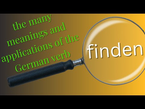 The German verb FINDEN -- everything you always wanted to know about it and it’s variations!
