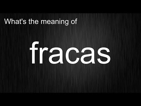 What's the meaning of "fracas", How to pronounce fracas?