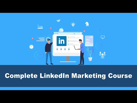 LinkedIn Marketing Complete Course - Learn everything about LinkedIn Marketing