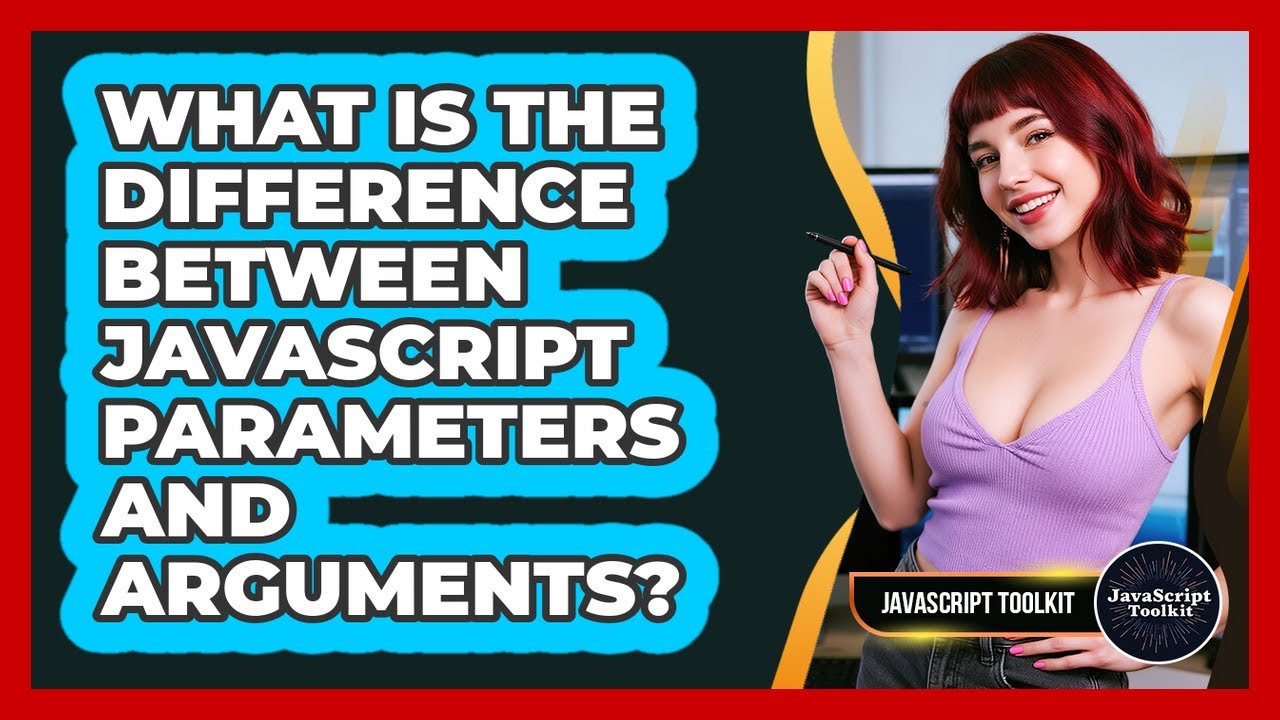 What Is The Difference Between JavaScript Parameters And Arguments? - JavaScript Toolkit