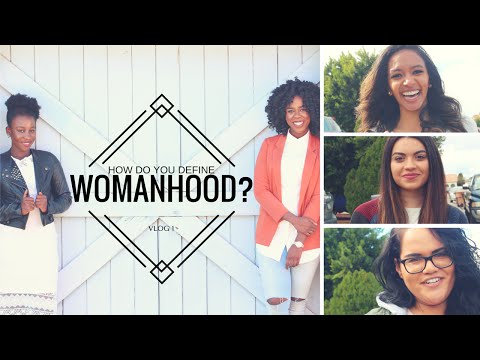 How do you define Womanhood?