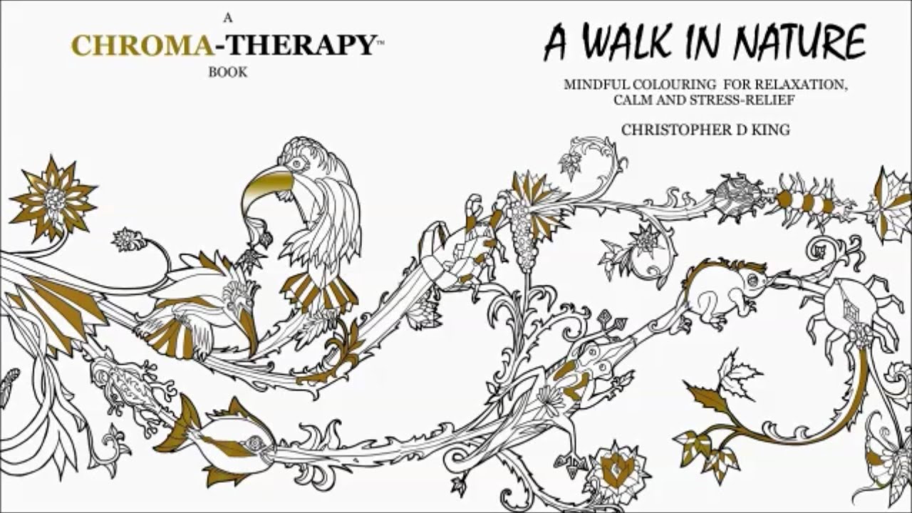 Chroma-Therapy: A Walk In Nature colouring book for peace of mind