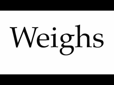 How to Pronounce Weighs