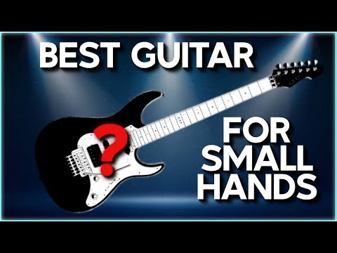 What's the best guitar for someone with small hands?