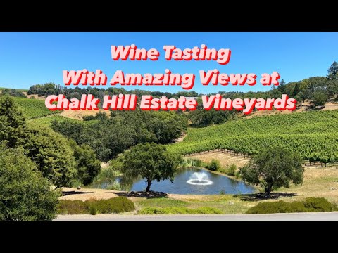 Wine Tasting Amazing Views | Chalk Hill Winery | Delicious Chardonnays | Sonoma Wine | Healdsburg