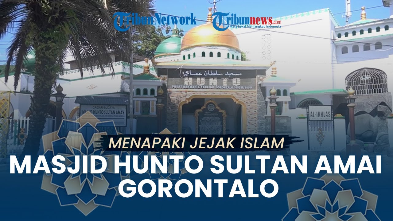JEJAK ISLAM: Menapaki Jejak Islam Gorontalo di Masjid Hunto Sultan Amai ...