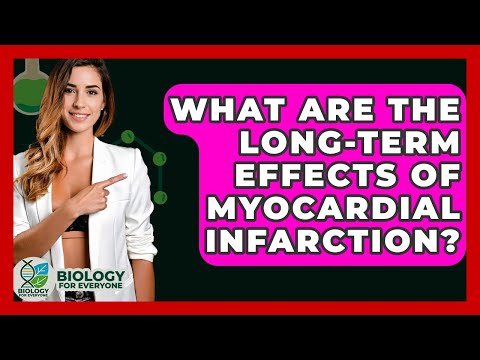 What Are The Long-Term Effects Of Myocardial Infarction? - Biology For Everyone