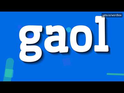 GAOL - HOW TO PRONOUNCE IT!?