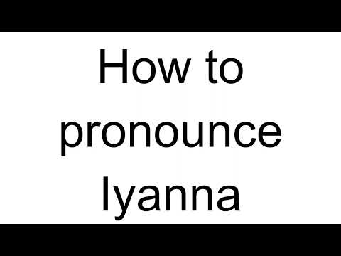 How to Pronounce Iyanna (English)
