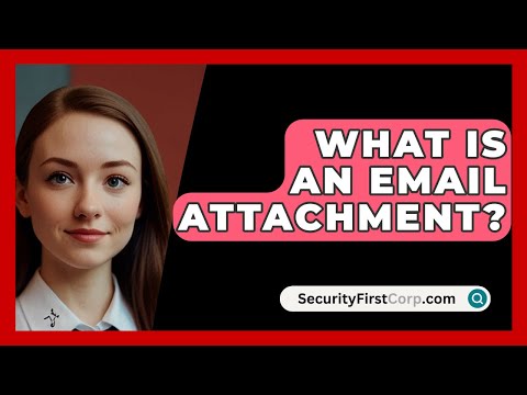 What Is An Email Attachment? - SecurityFirstCorp.com