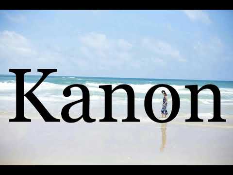 How To Pronounce Kanon🌈🌈🌈🌈🌈🌈Pronunciation Of Kanon