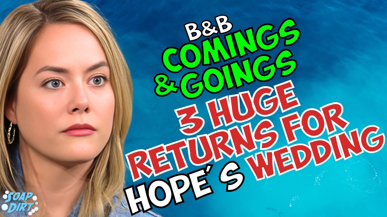 Bold and Beautiful Comings & Goings: 3 Huge Returns Teased for Hope's Wedding | Soap Dirt