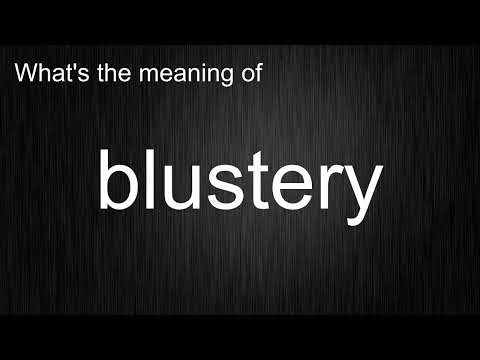 What's the meaning of "blustery", How to pronounce blustery?